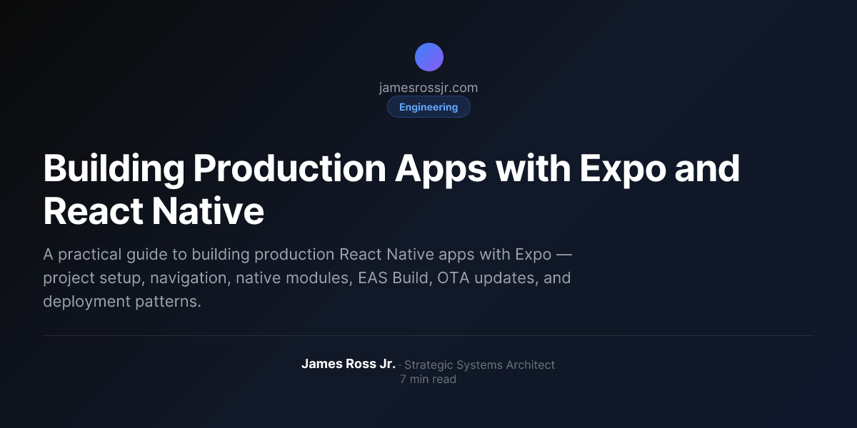 Building Production Apps with Expo and React Native | James Ross Jr.